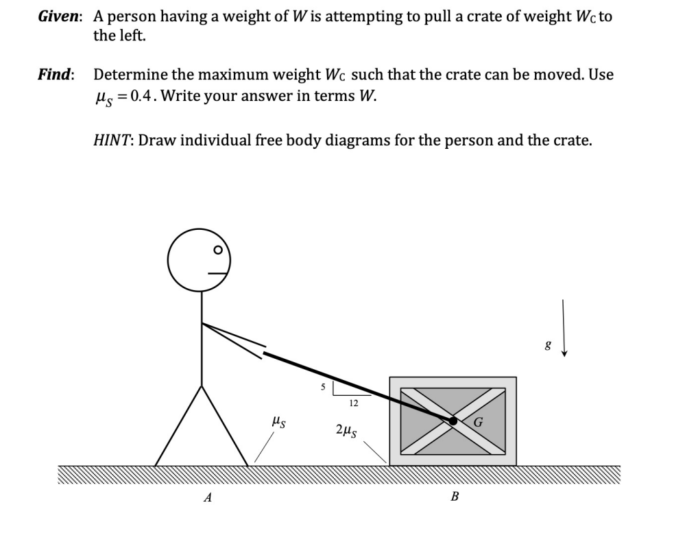 Solved Given: A person having a weight of W is attempting to | Chegg.com