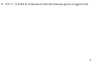 Solved 4. If A(−1,−1) and B(3,3) are points, find the | Chegg.com