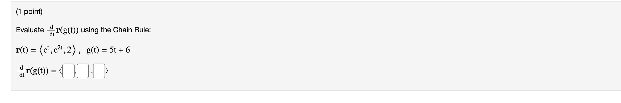 Solved (1 point) Evaluate dtdr(g(t)) using the Chain Rule: | Chegg.com