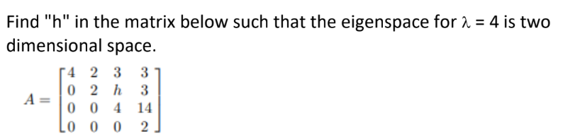 Solved Find " h " in the matrix below such that the | Chegg.com