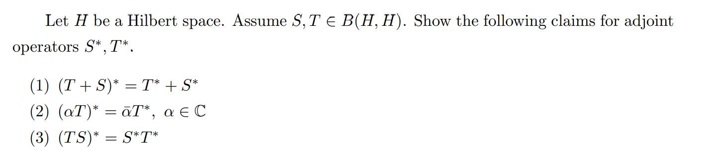 Solved Let H be a Hilbert space. Assume S,T∈B(H,H). Show the | Chegg.com