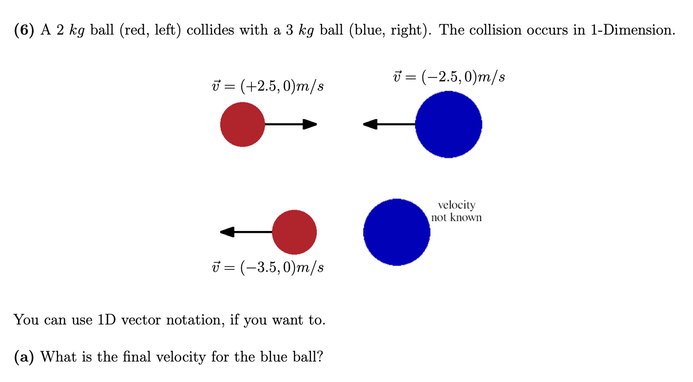 Solved (6) A 2 kg ball (red, left) collides with a 3 kg ball | Chegg.com