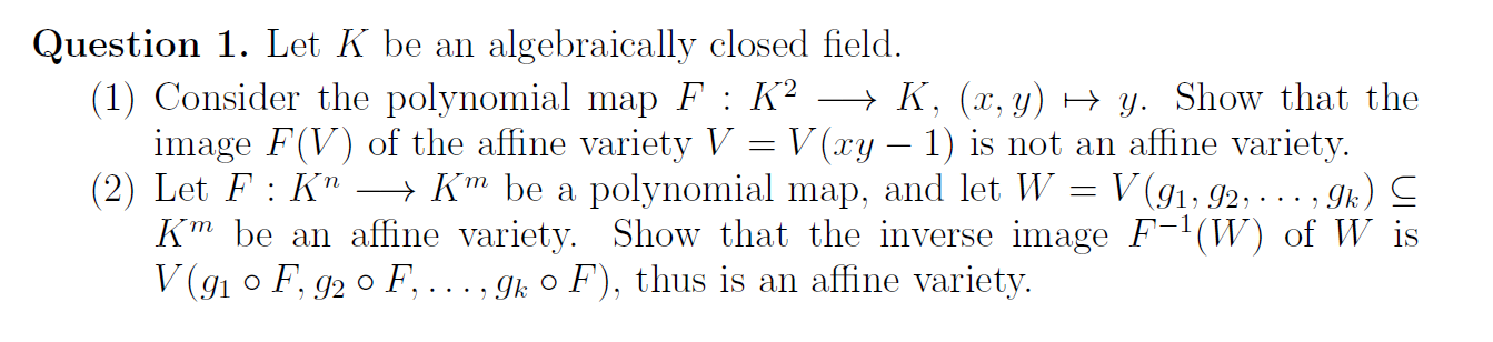 Solved Question 1. Let K be an algebraically closed field. | Chegg.com
