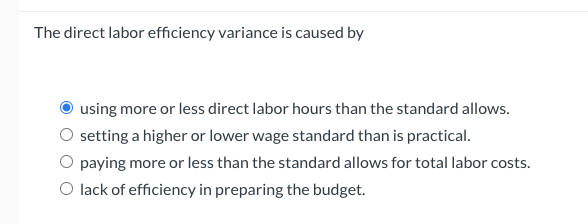 Solved The direct labor efficiency variance is caused | Chegg.com