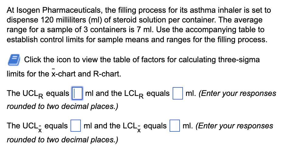 Solved At Isogen Pharmaceuticals, the filling process for | Chegg.com