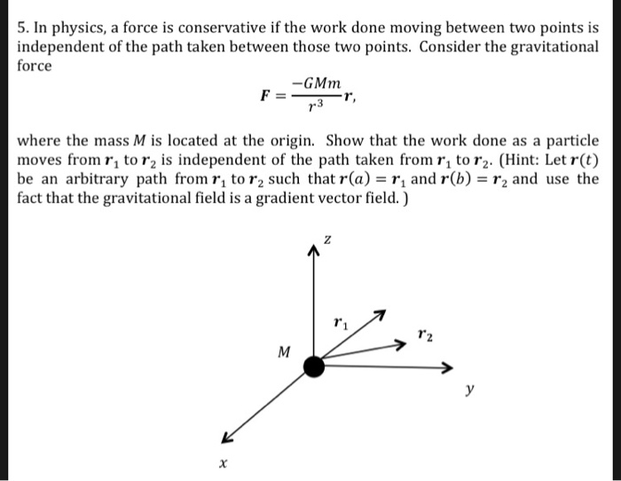 Solved 5. In physics, a force is conservative if the work | Chegg.com