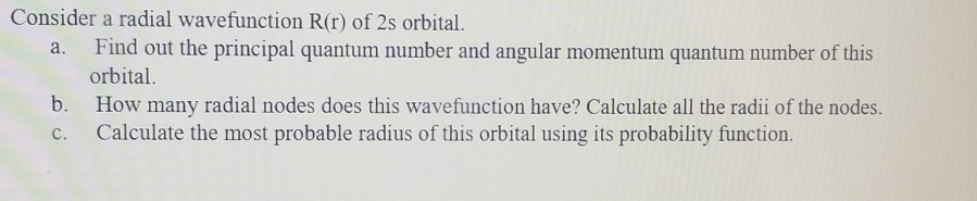 Solved Consider a radial wavefunction R(r) of 2s orbital. a. | Chegg.com