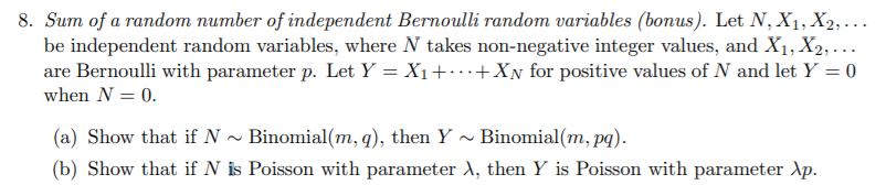 Solved 8. Sum of a random number of independent Bernoulli | Chegg.com