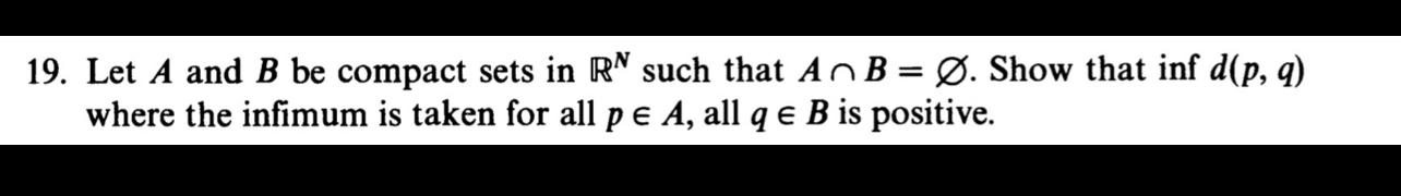 Solved 9. Let A and B be compact sets in RN such that A∩B=∅. | Chegg.com