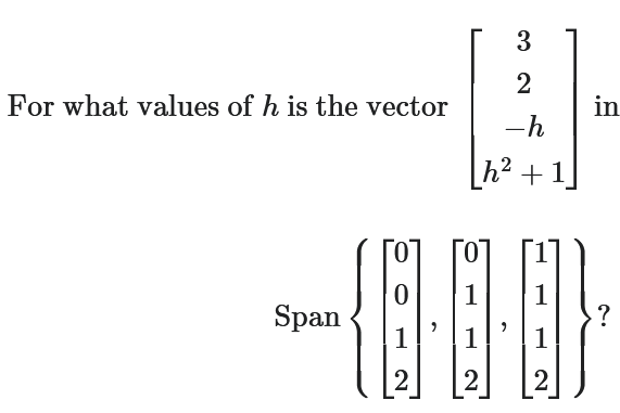 Solved For what values of h is the vector ⎣⎡32−hh2+1⎦⎤ ir | Chegg.com