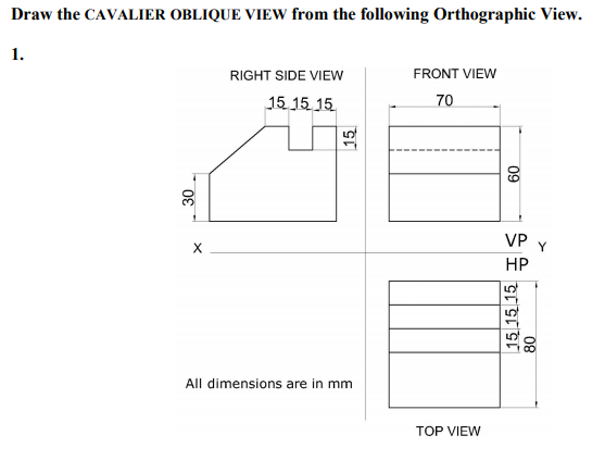 Solved Draw the CAVALIER OBLIQUE VIEW from the following | Chegg.com