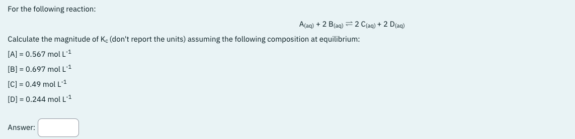 Solved A(aq)+2 B(aq)⇌2C(aq)+2D(aq) Calculate the magnitude | Chegg.com