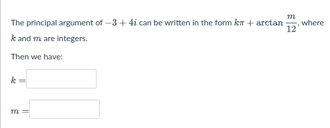 Solved The principal argument of −3+4i can be written in the | Chegg.com