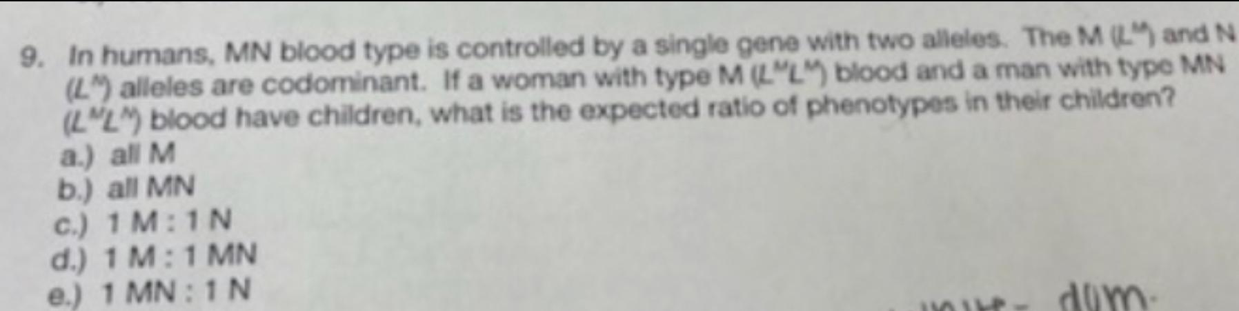 Solved 9. In humans, MN blood type is controlled by a single | Chegg.com