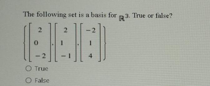 Solved The following set is a basis for R3. True or false? ? | Chegg.com