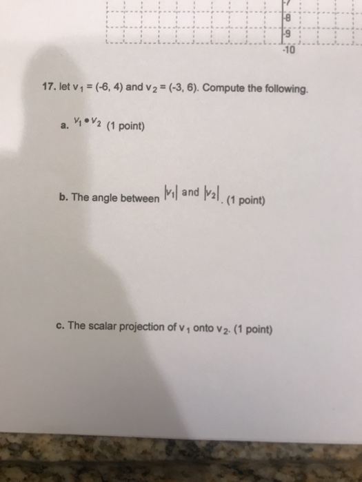 Solved -10 17. let v1 (-6, 4) and v2 = (-3, 6). Compute the | Chegg.com