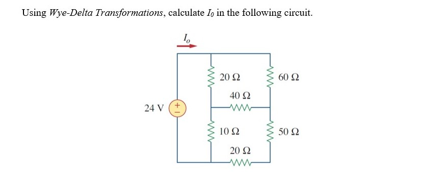 Solved Using Wye-Delta Transformations, calculate lo in the | Chegg.com