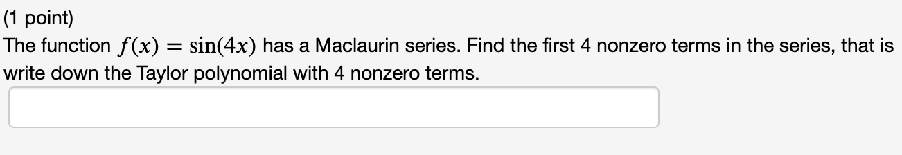 Solved The function f(x)=sin(4x) has a Maclaurin series. | Chegg.com