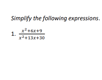 Solved Simplify the following expressions.x2+6x+9x2+13x+30 | Chegg.com
