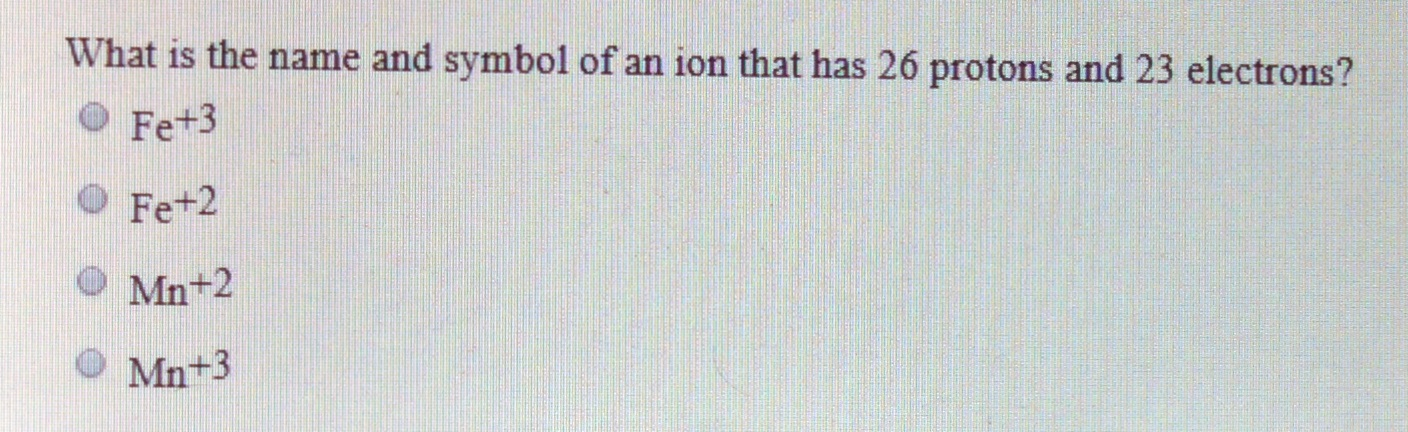 Solved What is the name and symbol of an ion that has 26 | Chegg.com