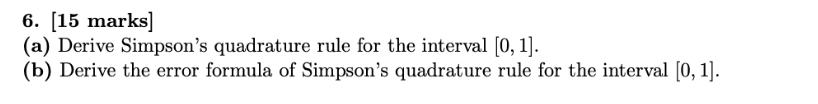 Solved 6. (15 marks] (a) Derive Simpson's quadrature rule | Chegg.com