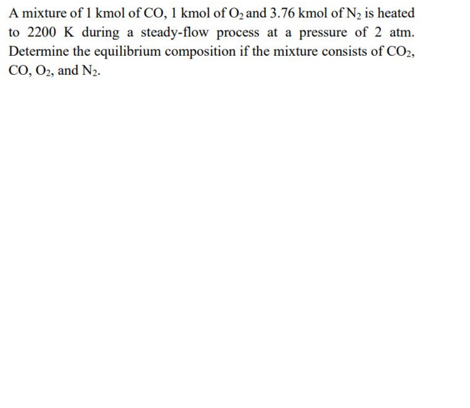 Solved A mixture of 1 kmol of CO, 1 kmol of O2 and 3.76 kmol | Chegg.com