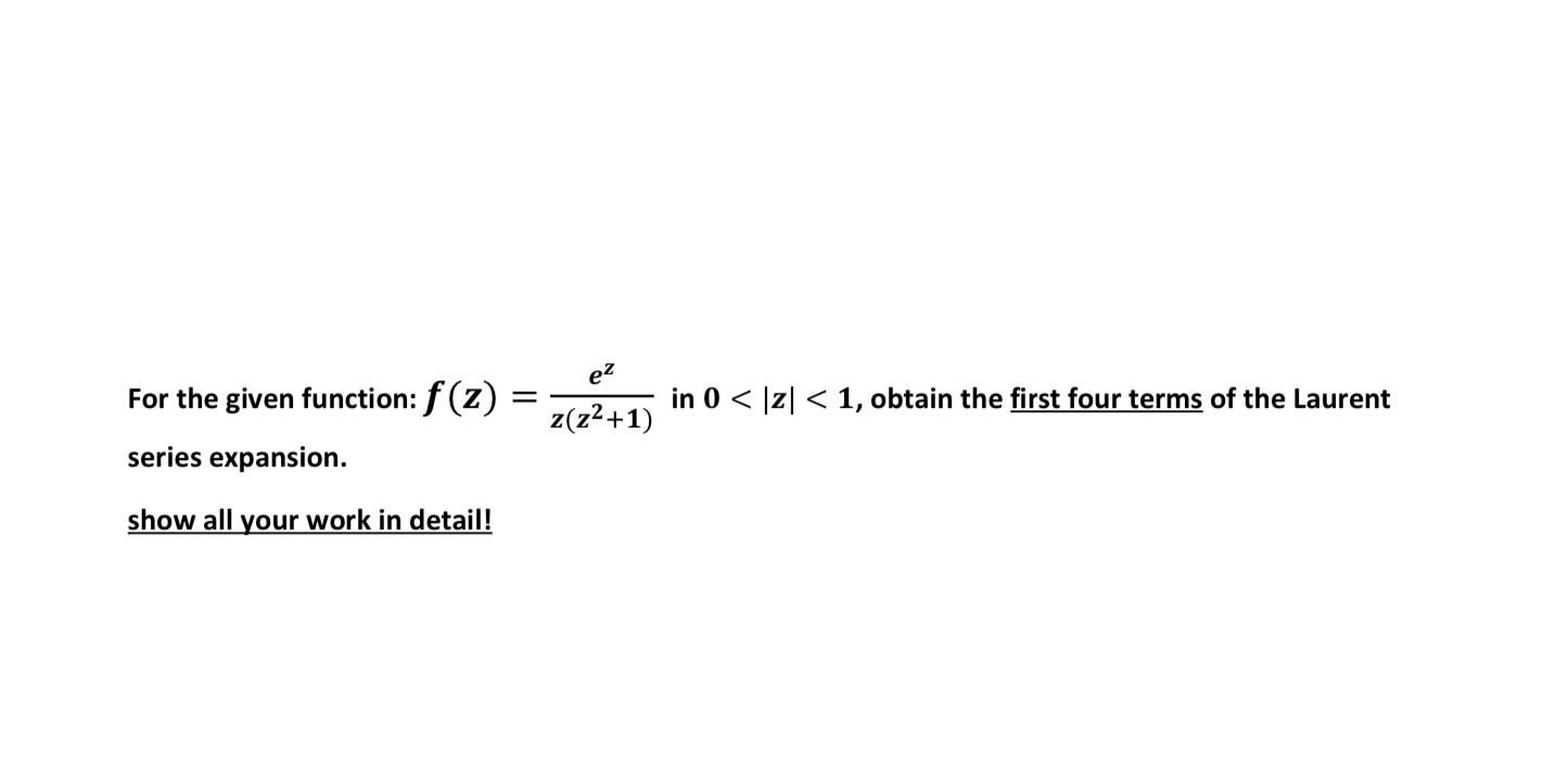 Solved For the given function: f(z)=z(z2+1)ez in 0