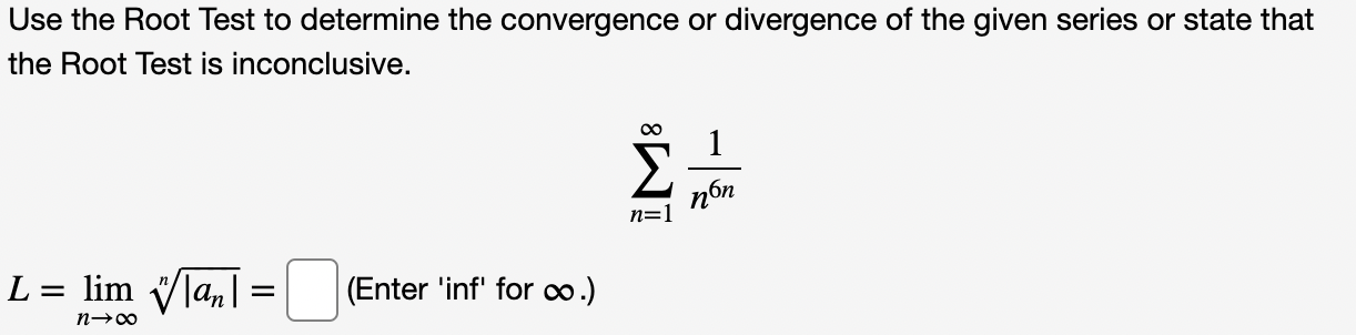 Solved Use the Root Test to determine the convergence or | Chegg.com