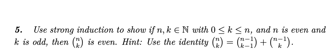 Solved 5. Use strong induction to show if n,k∈N with 0≤k≤n, | Chegg.com
