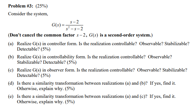 Solved Problem #3: (25%) Consider the system, G(s)=s2−s−2s−2 | Chegg.com