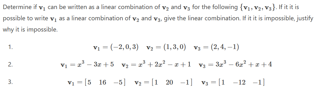 [Solved]: Determine if v1 can be written as a linear combi