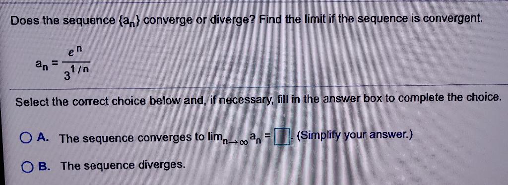 Solved Does the sequence {an) converge or diverge? Find the | Chegg.com