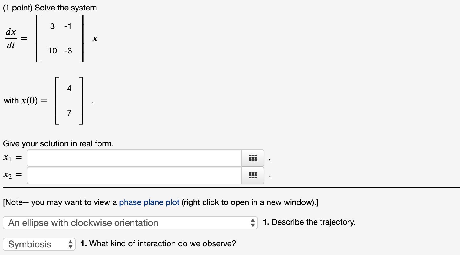 Solved (1 point) Solve the system 3 -1 --LE 1 x Give your | Chegg.com
