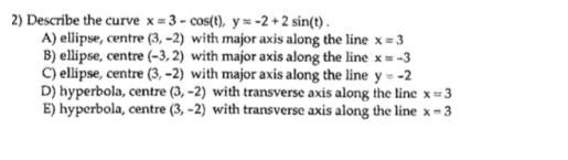 Solved 2) Describe the curve x = 3 - cos(t), y = -2+2 | Chegg.com