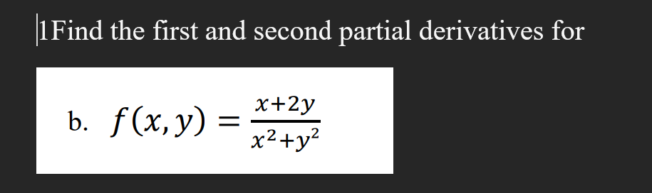 Solved 1Find the first and second partial derivatives for b. | Chegg.com