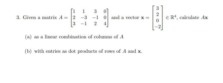 Solved 1 3 0] 3. Given a matrix A= 2 -3 -1 0 and a vector x | Chegg.com