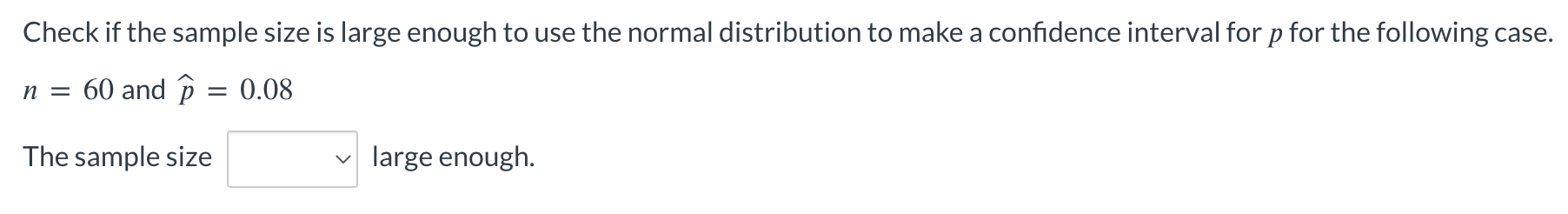 Solved Check if the sample size is large enough to use the | Chegg.com