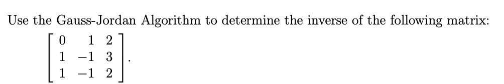 Solved Use the Gauss-Jordan Algorithm to ﻿determine the | Chegg.com