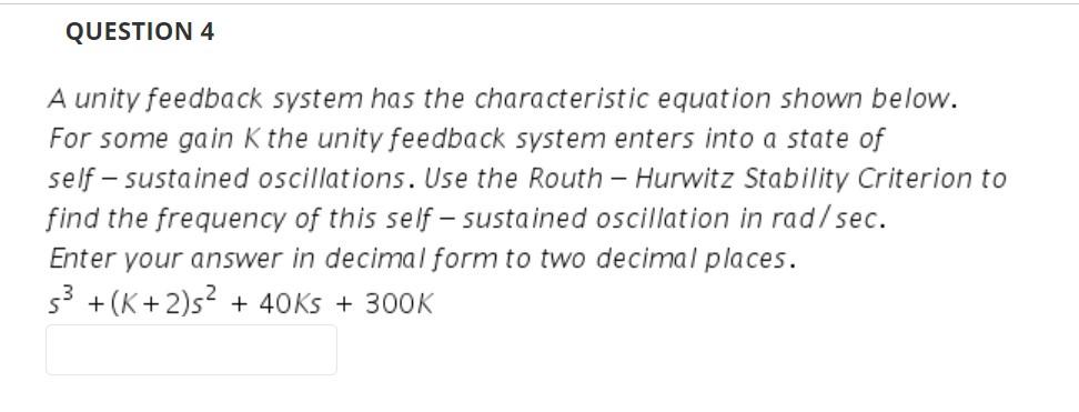 Solved QUESTION 4 A unity feedback system has the | Chegg.com