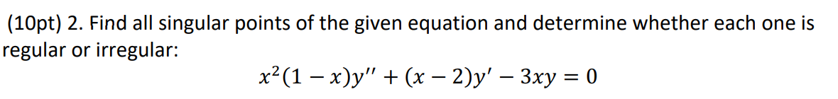 Solved (10pt) 2. Find all singular points of the given | Chegg.com