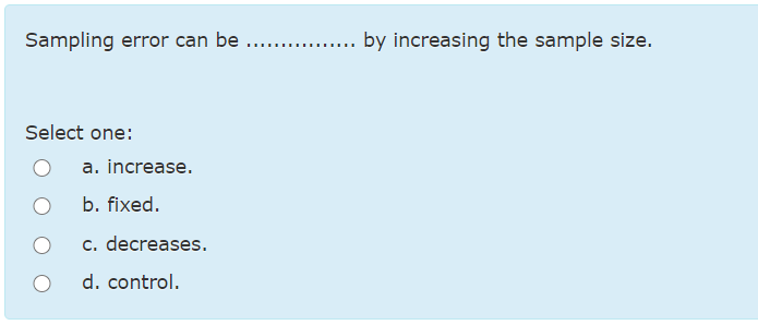 Solved Sampling error can be ... ......... by increasing the | Chegg.com