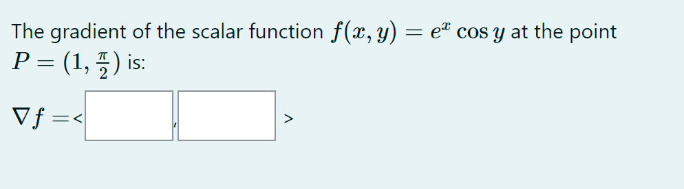 Solved The gradient of the scalar function f(x,y)=excosy at | Chegg.com