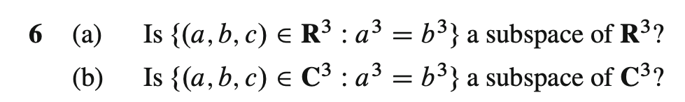 Solved 6 (a) Is {(a,b,c)∈R3:a3=b3} a subspace of R3 ? (b) Is | Chegg.com