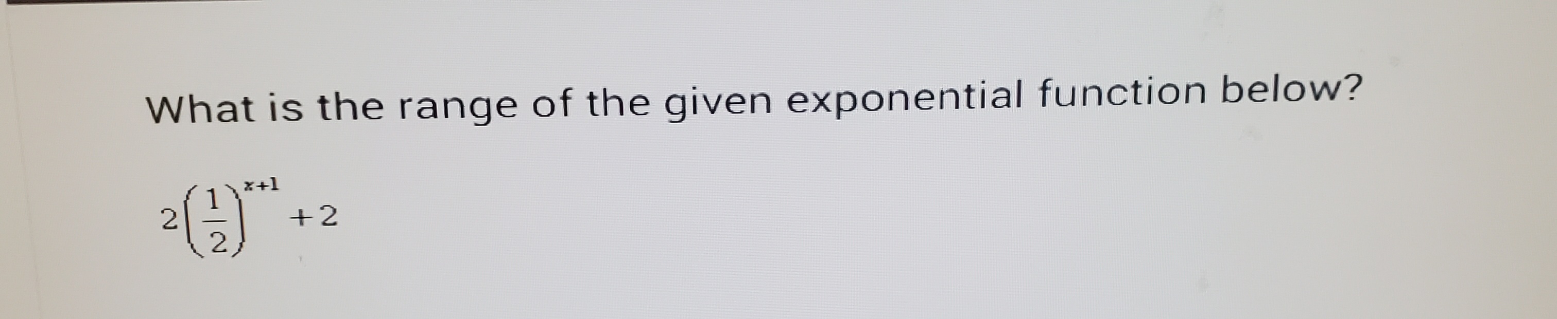Solved What is the range of the given exponential function | Chegg.com