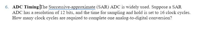 Solved 6. ADC Timing |The Successive-approximate (SAR) ADC | Chegg.com
