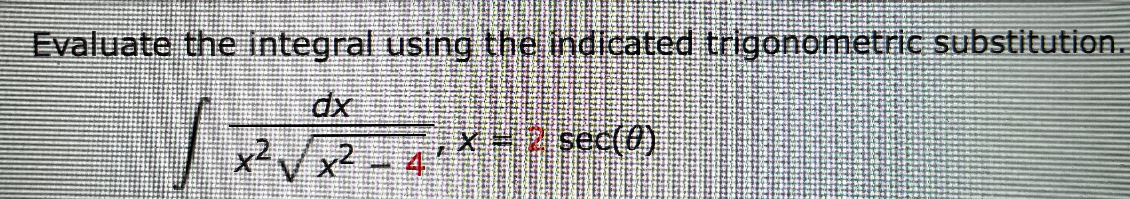 Solved Evaluate the integral using the indicated | Chegg.com