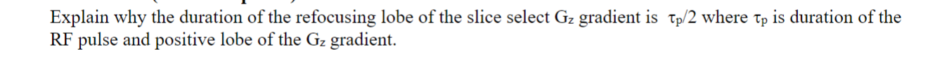 Solved Explain why the duration of the refocusing lobe of | Chegg.com