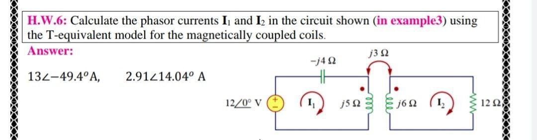 Solved H.W.6: Calculate the phasor currents I, and I2 in the | Chegg.com
