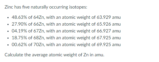 Solved Zinc has five naturally occurring isotopes: • 48.63% | Chegg.com