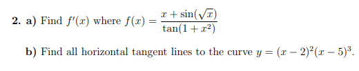 Solved a) Find f′(x) where f(x)=tan(1+x2)x+sin(x) b) Find | Chegg.com